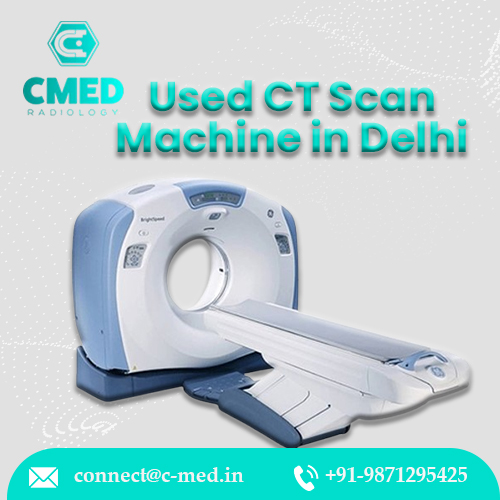 Used CT Scan Machine in Delhi High-Quality Imaging by CMED